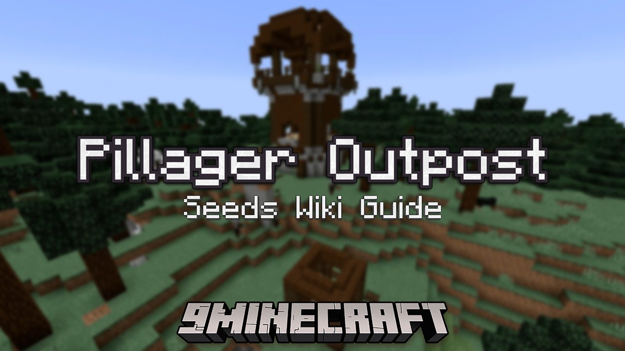 Pillager Outpost Seeds Wiki Guide - 1Minecraft